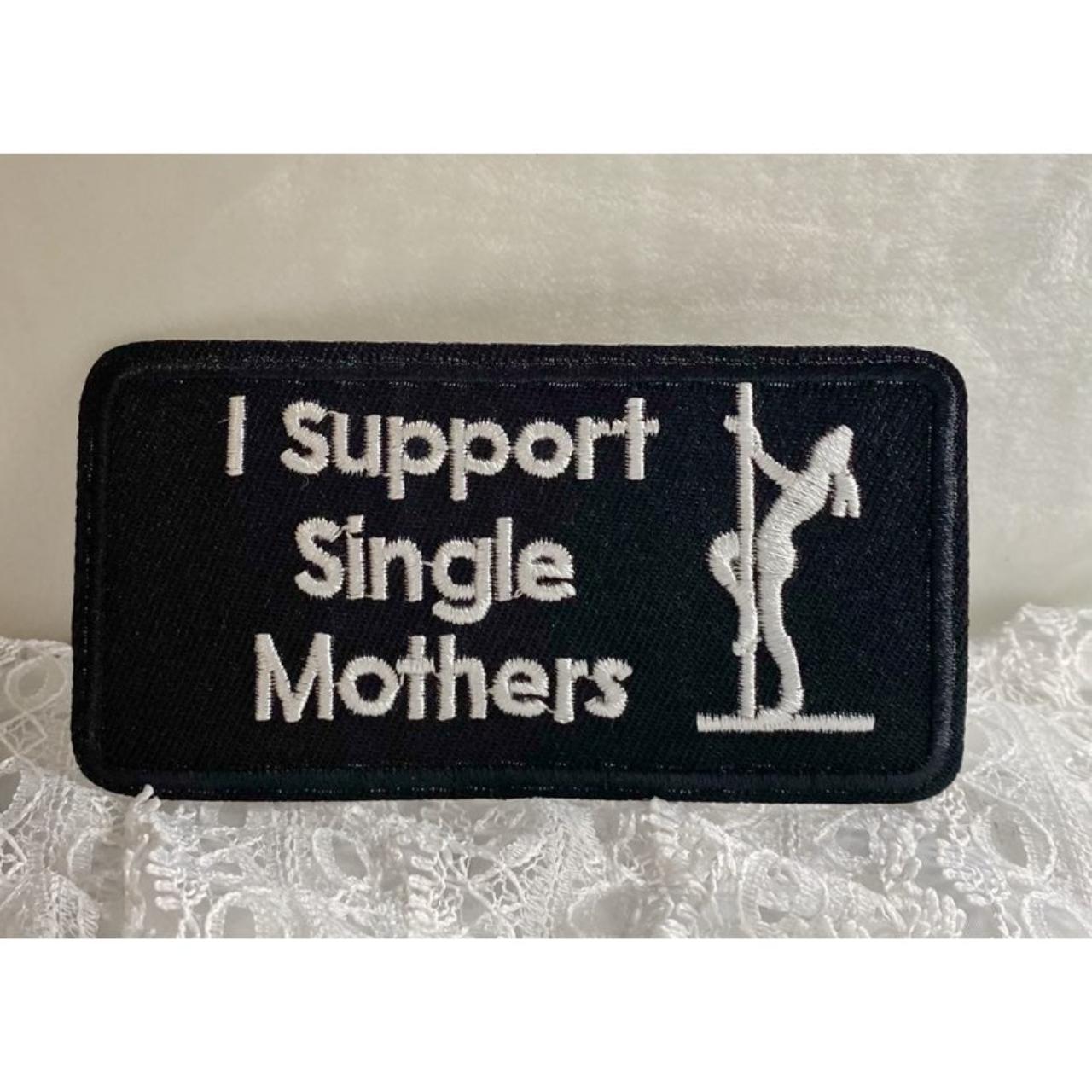 Iron on patch I support signle mothers -J2 Brand... - Depop