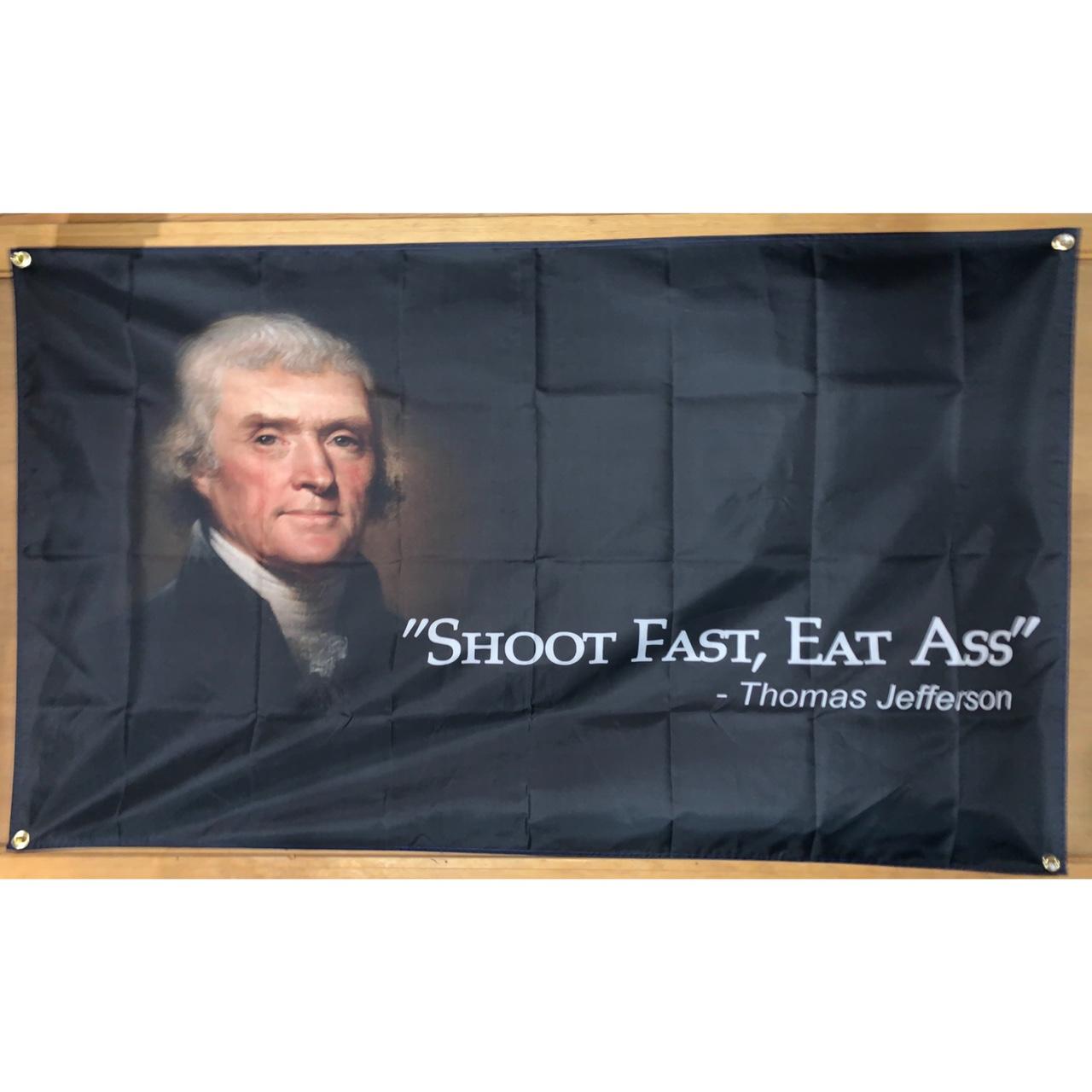 Shoot fast eat ass Thomas Jefferson fake quote funny... - Depop
