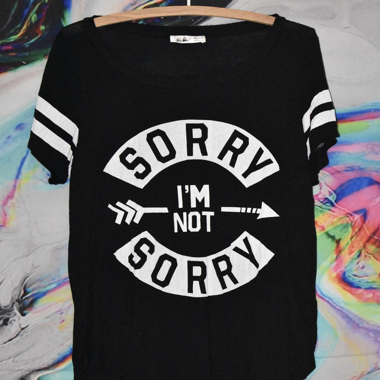 “Sorry I’m not sorry” black & white T-shirt with a... - Depop