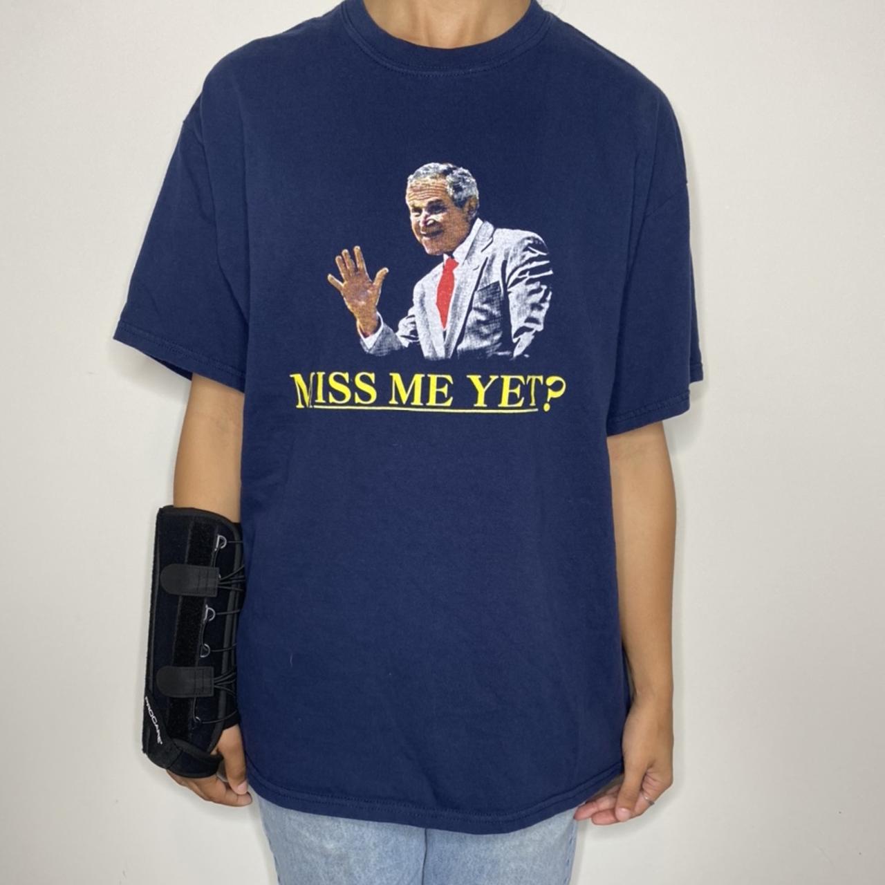 Vintage y2k George Bush “miss me yet?” T shirt... - Depop