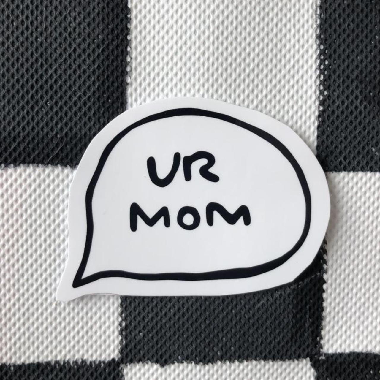ur mom STICKER 🍒💣 i always say this idk why... - Depop