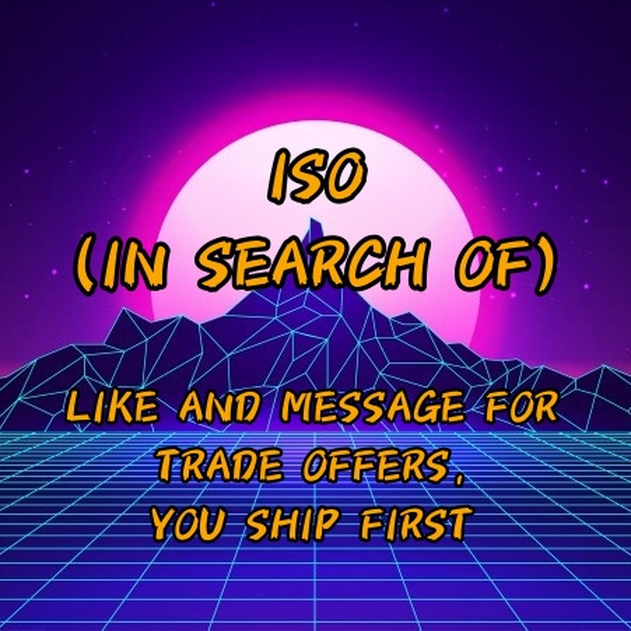 ISO list for trades OR offers to me in general! [I’m... - Depop
