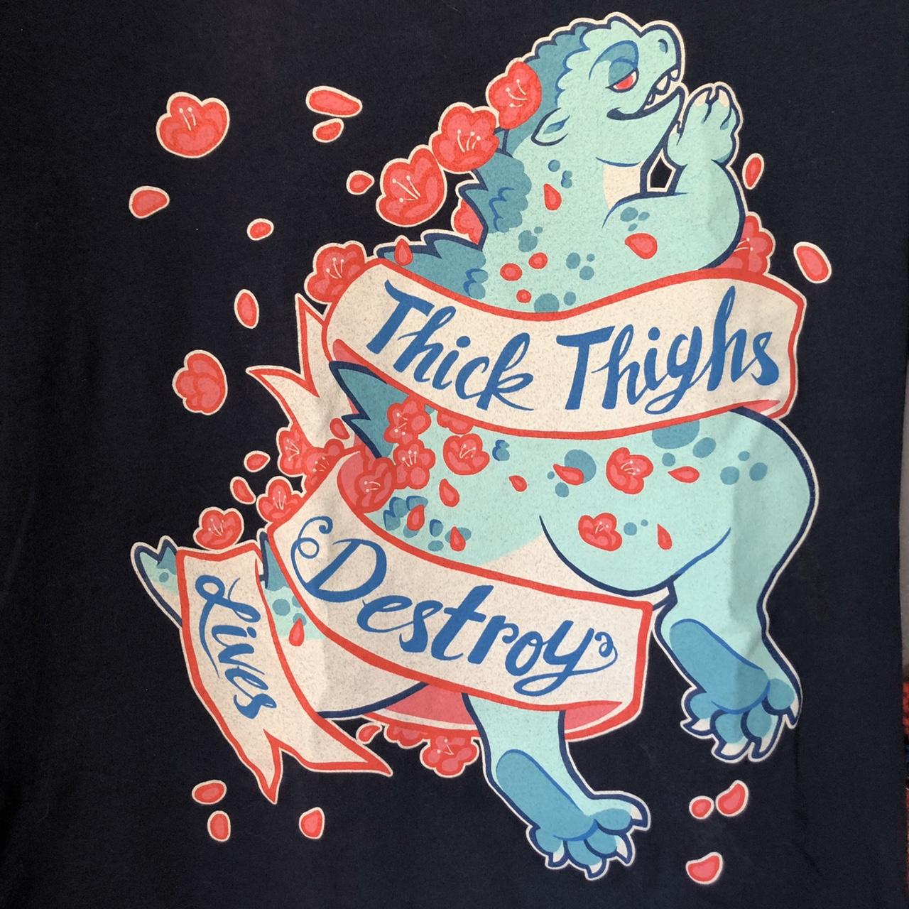 thick thighs destroy lives kaiju shirt! I LOVE this... - Depop