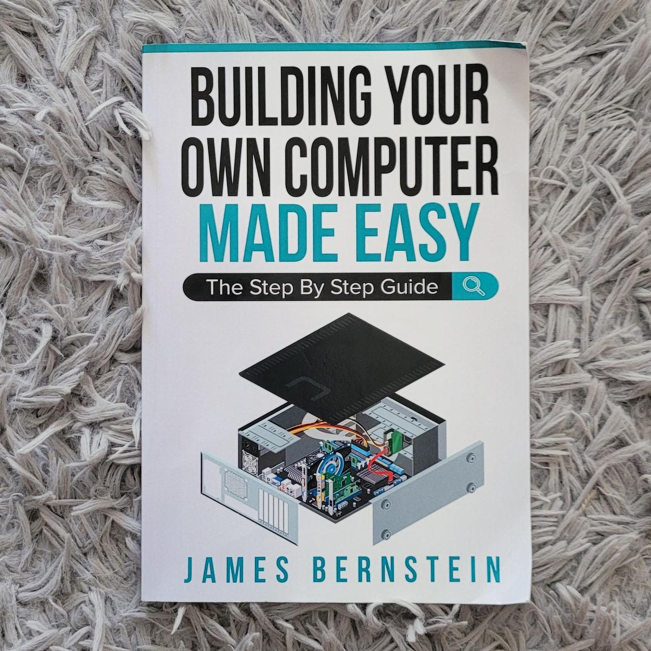Building Your Own Computer Made Easy [The Step by... - Depop