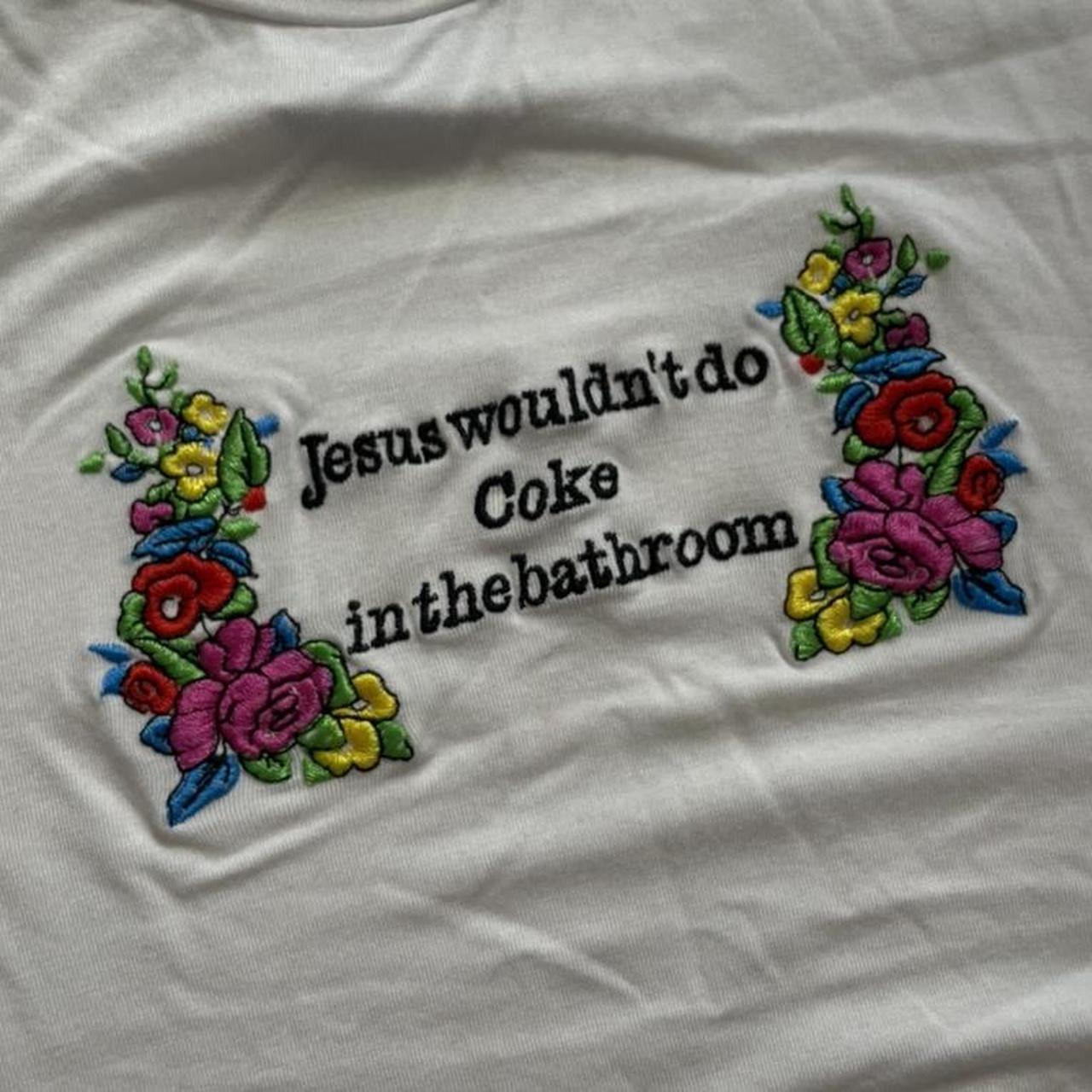 OMiGHTY cropped shirt • Jesus wouldn‘t do coke in... - Depop