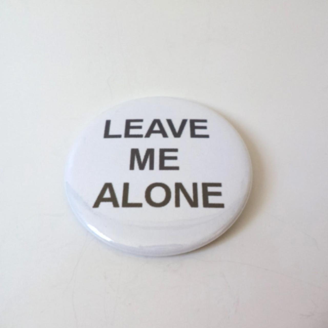 Leave Me Alone pinback button. 2.25 inches in... - Depop