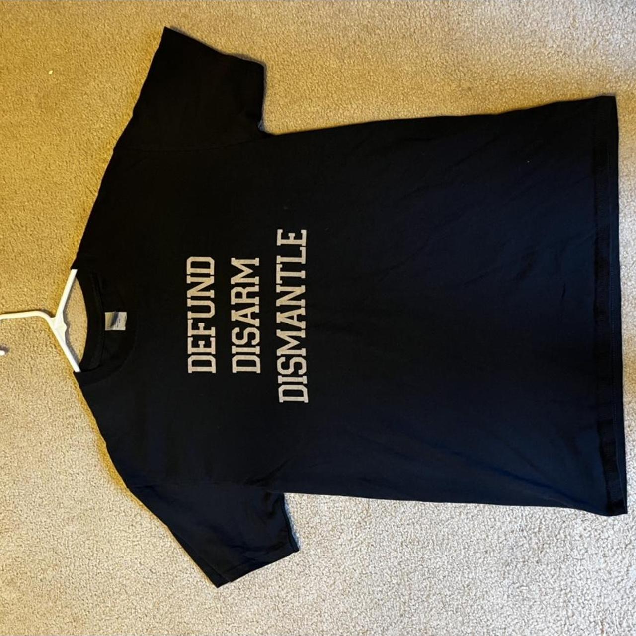 “Defund, disarm, dismantle” T shirt -Brand New... - Depop