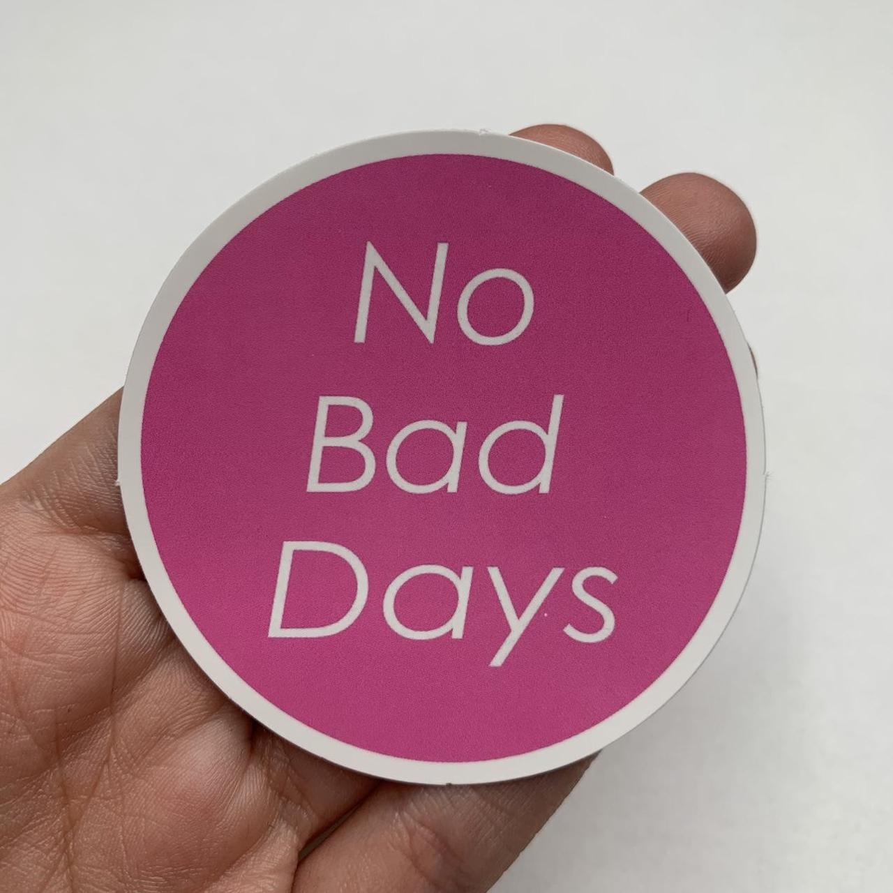 No bad days sticker Lots of branded stickers ... - Depop