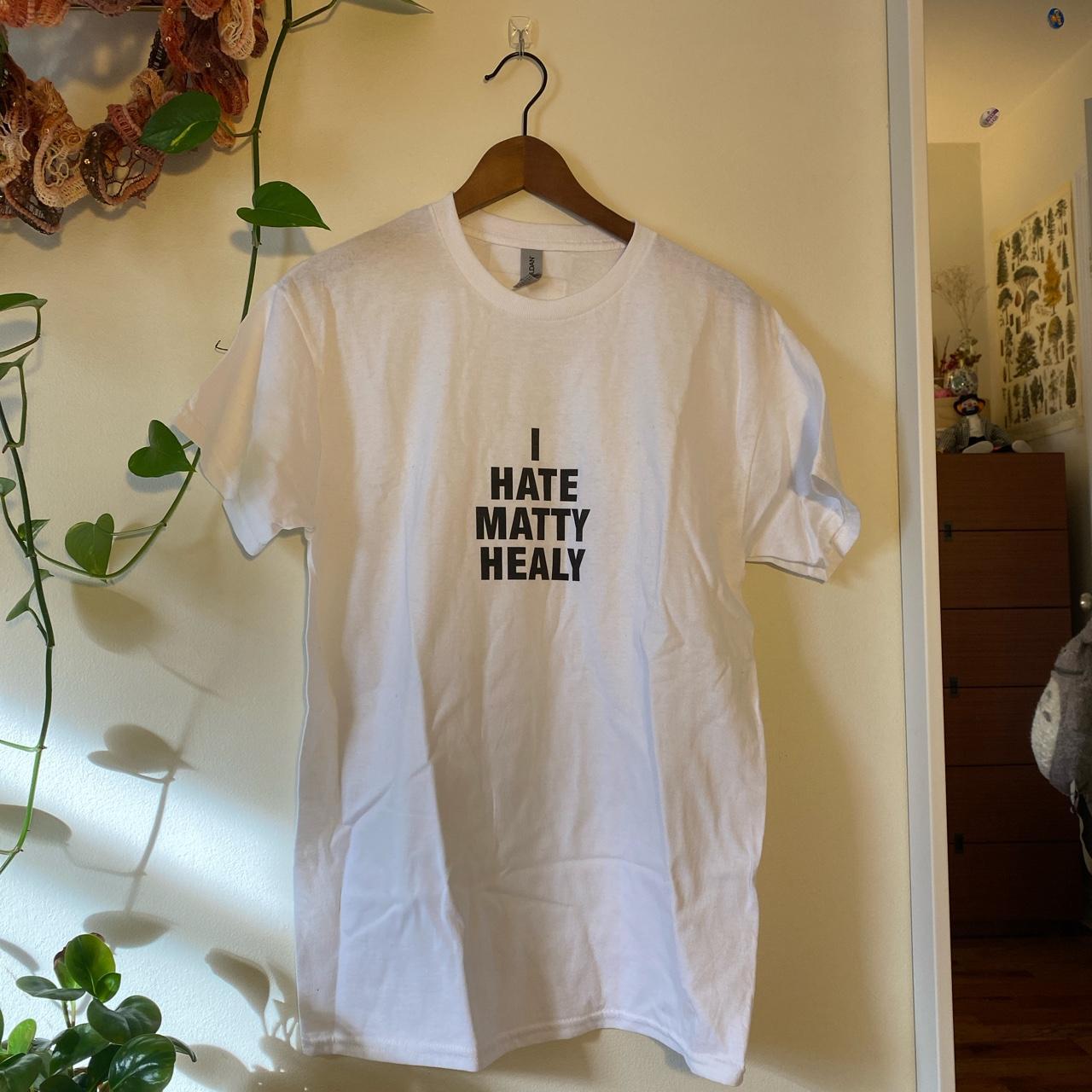 I HATE MATTY HEALY print T-shirt 😁 Self explanatory... - Depop