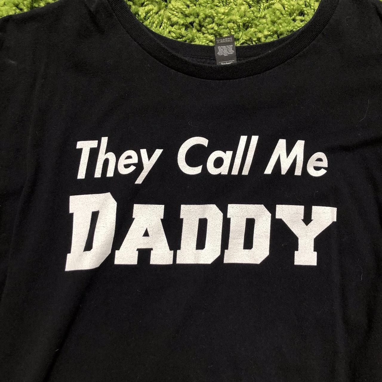oversized t shirt They call me daddy !!! - Depop