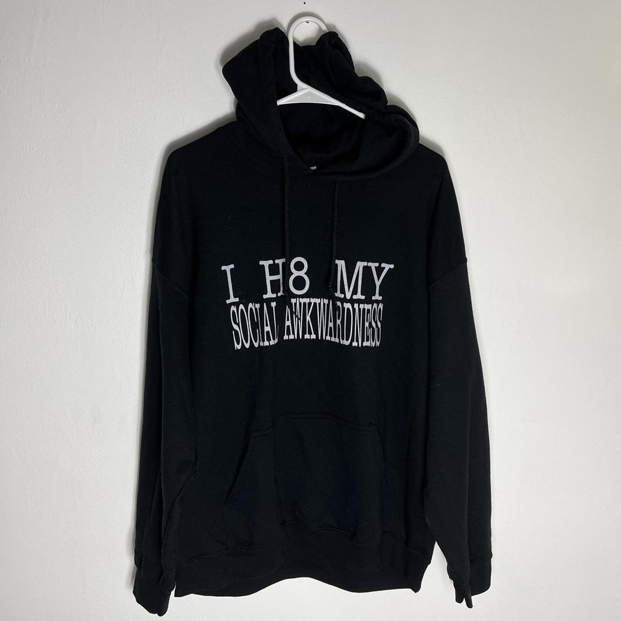 I hate my social awkwardness hoodie Worn once... - Depop