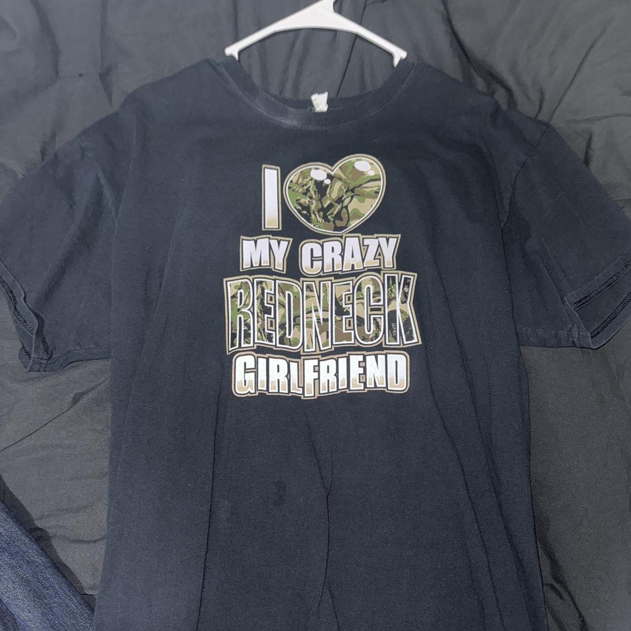 i heart my crazy redneck gf - Depop