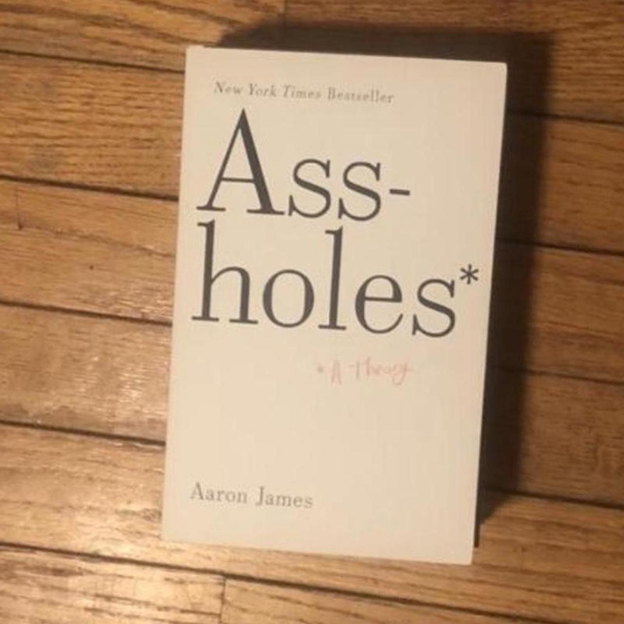 Assholes: A Theory by Aaron James, paperback - Depop