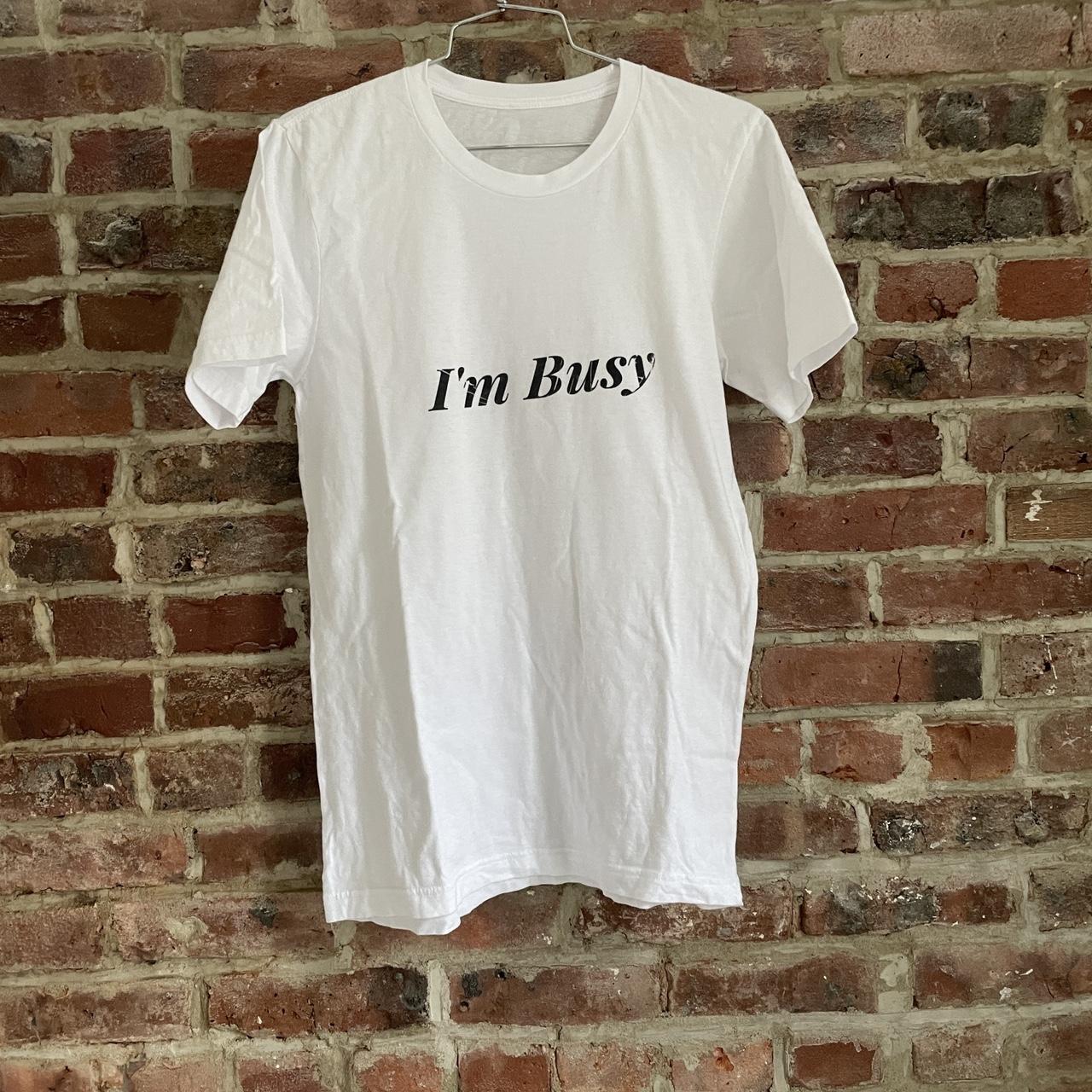 Custom made I’m Busy tees. Multiple sizes. Fits tts - Depop