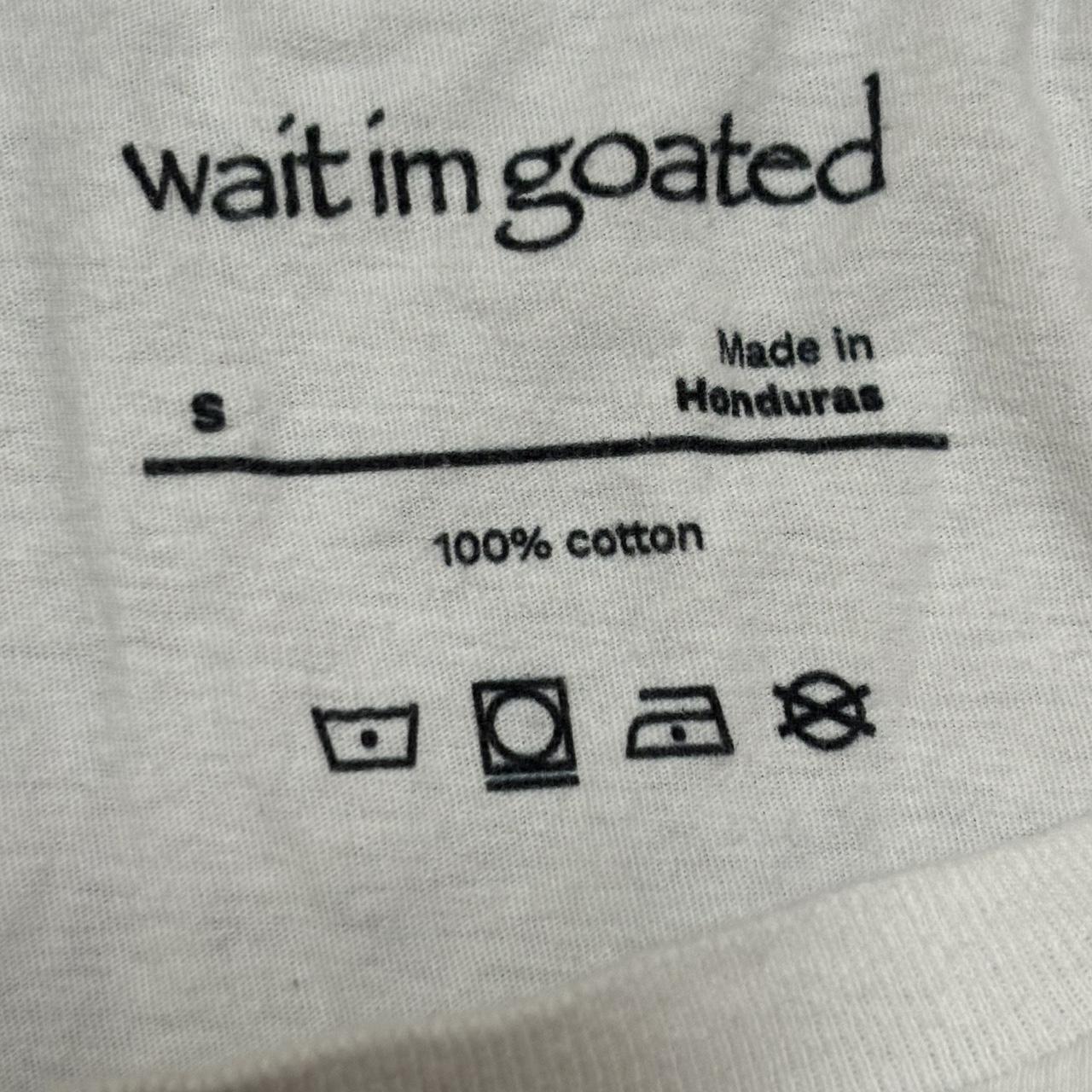 Wait I’m Goated T Shirt White Small Has little... - Depop