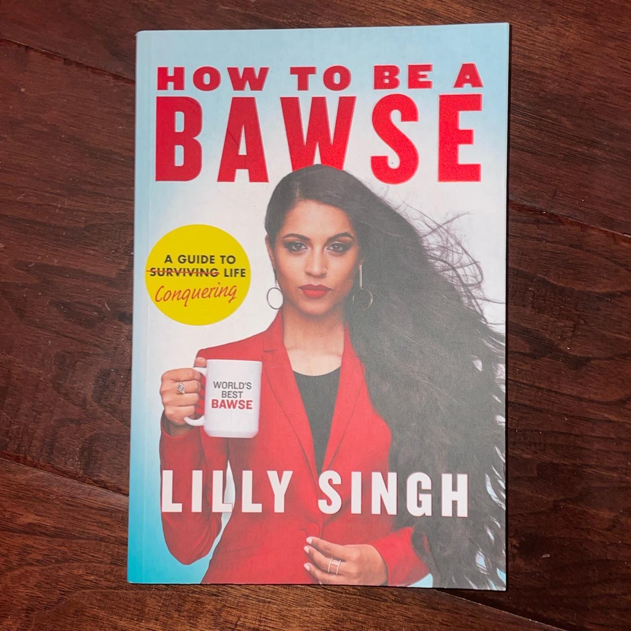 How To Be A Bawse By Lilly Singh 313 Pages Self-help... - Depop