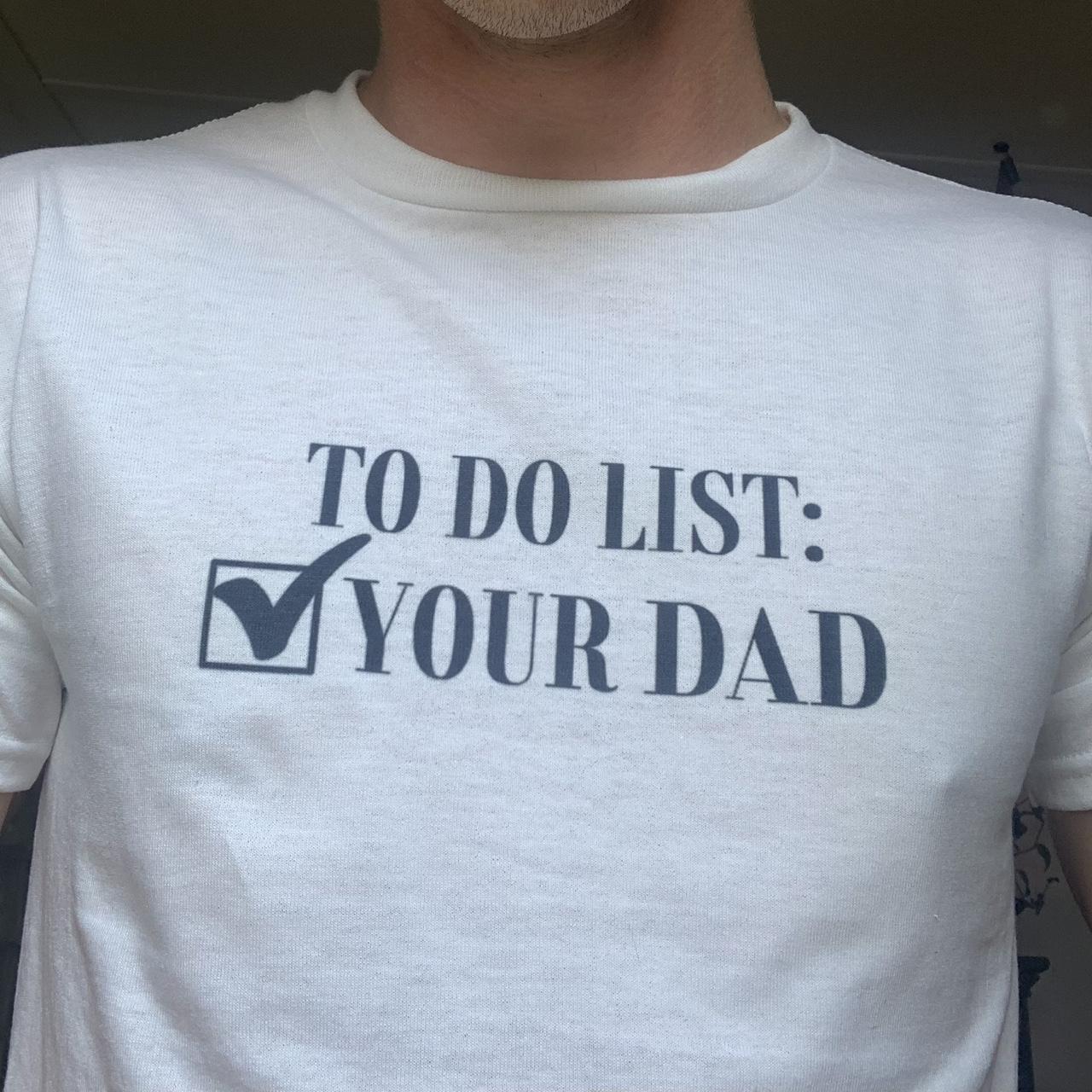 Dad To Do List Tee shirt pictured is size XS - Depop