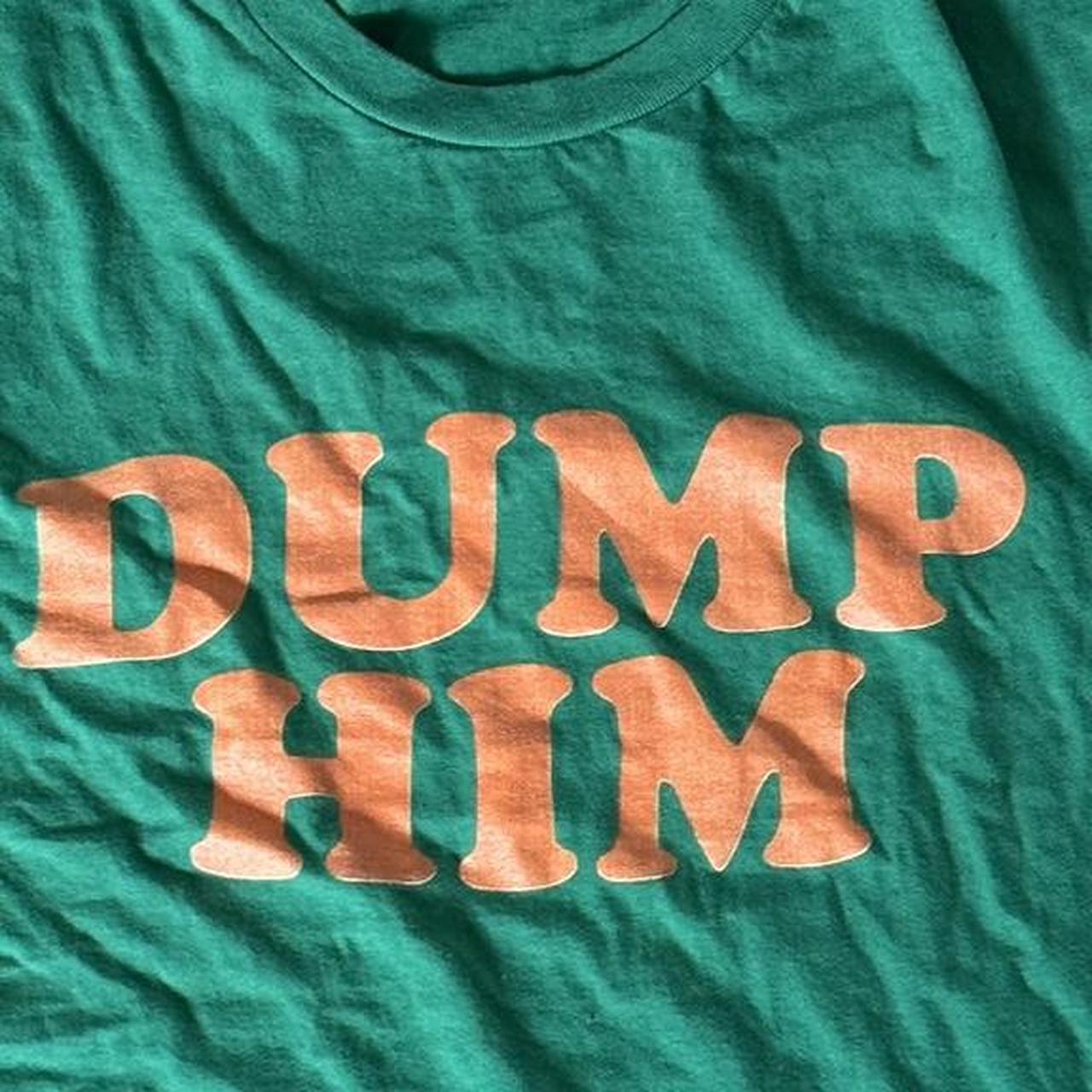 green “ dump him “ graphic tee with orange... - Depop
