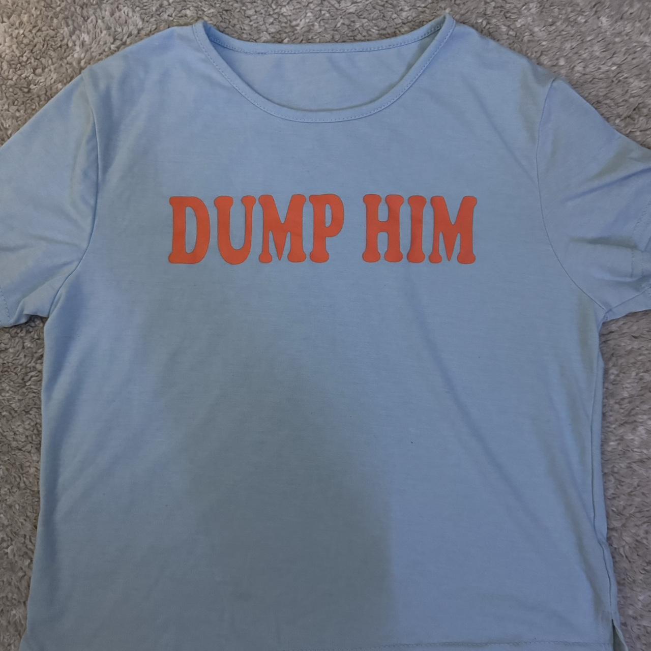 “Dump him” baby tee - - - No brand Size large #y2k... - Depop