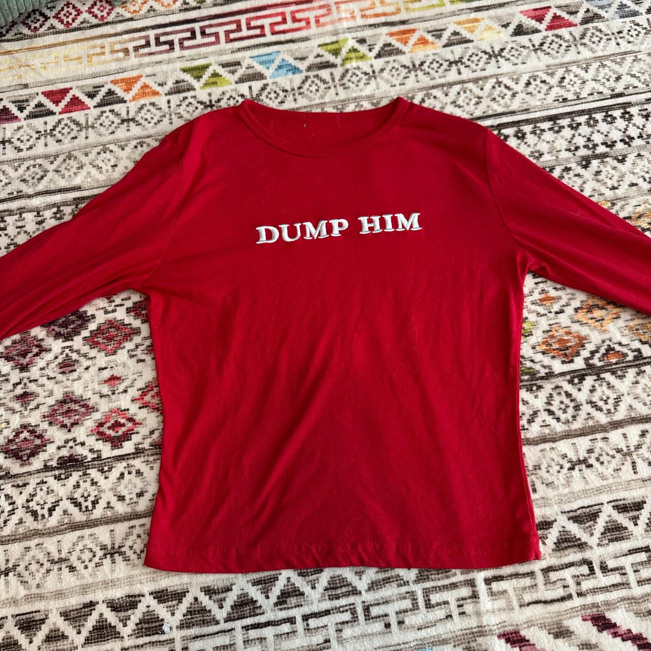 Red long sleeve "Dump Him" shirt #humor - Depop