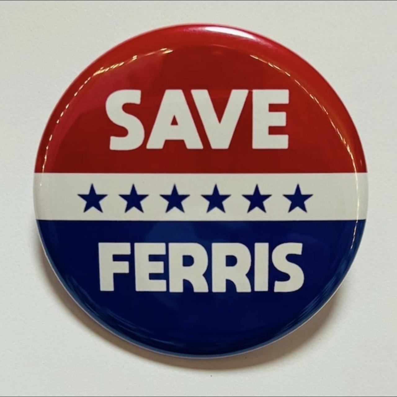 SAVE FERRIS big 2.25” Metal Pinback Button High... - Depop