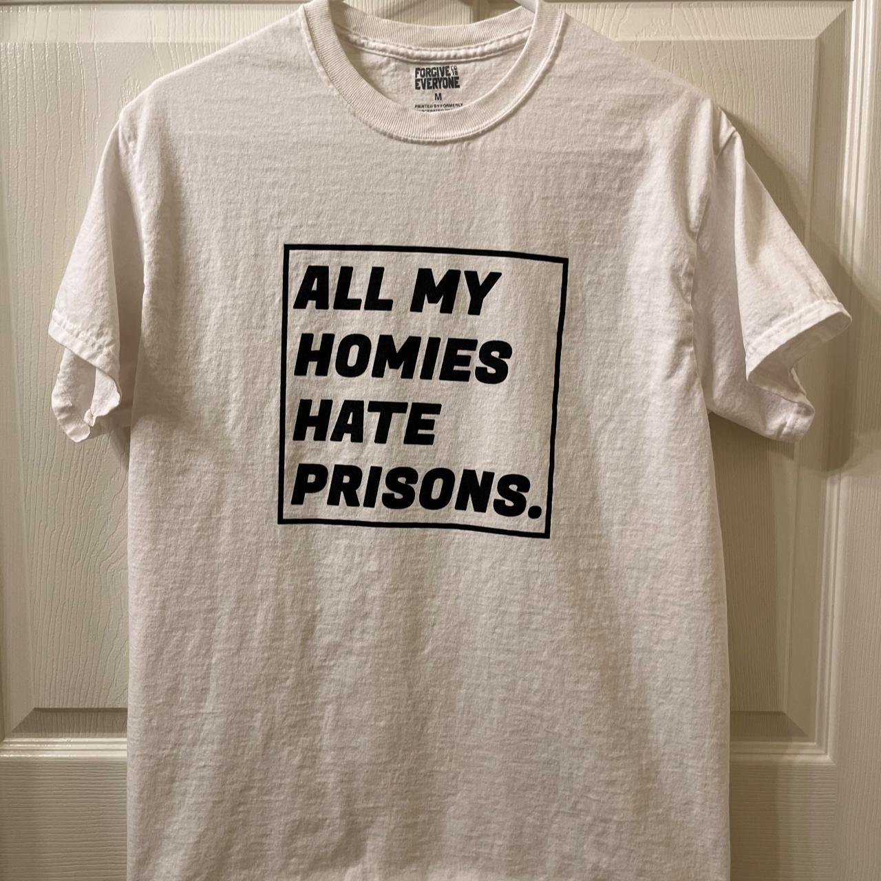 All My Homies Hate Prison T-Shirt Size: M - Depop