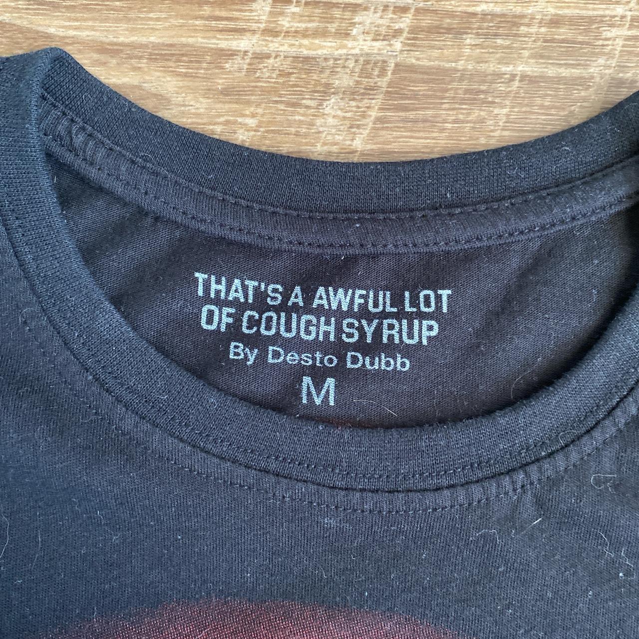 THATS A AWFUL LOT OF COUGH SYRUP by Desto Dubb dope... - Depop