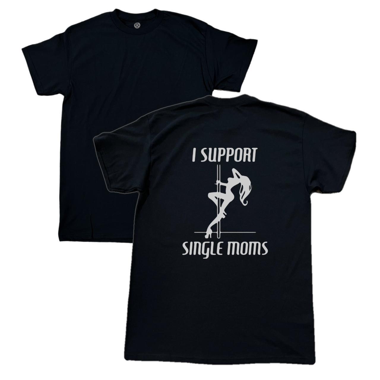 I Support single Mom’s T-Shirt - Men’s - Cotton -... - Depop