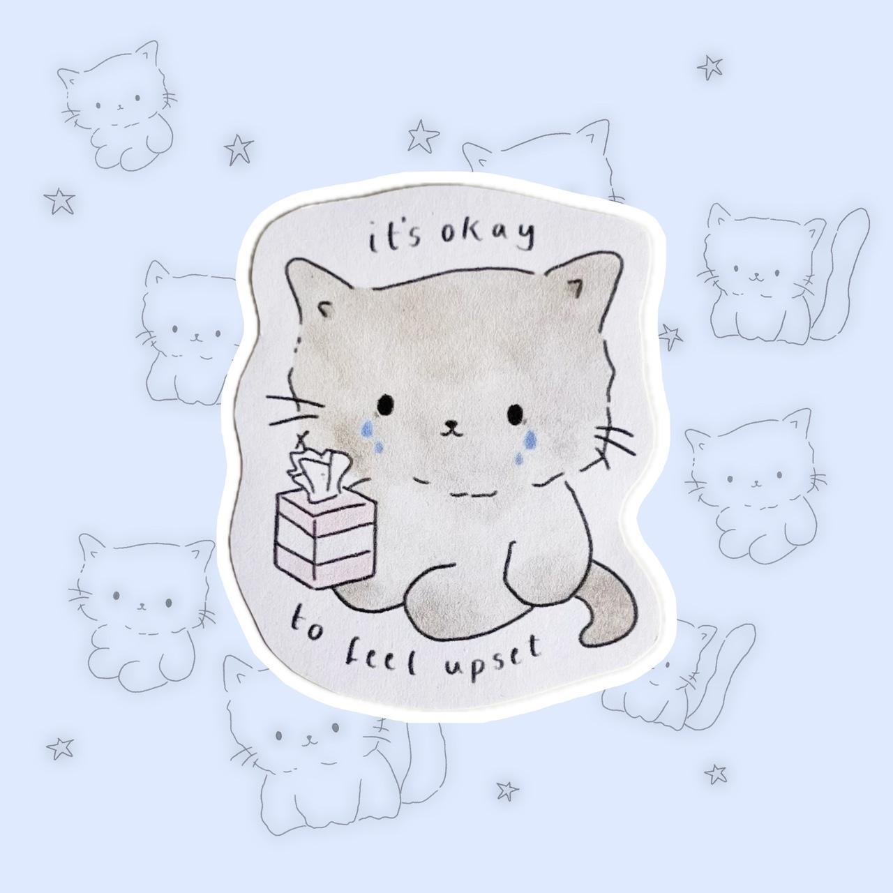 ‘it’s okay to feel upset’ cat sticker • printed on... - Depop