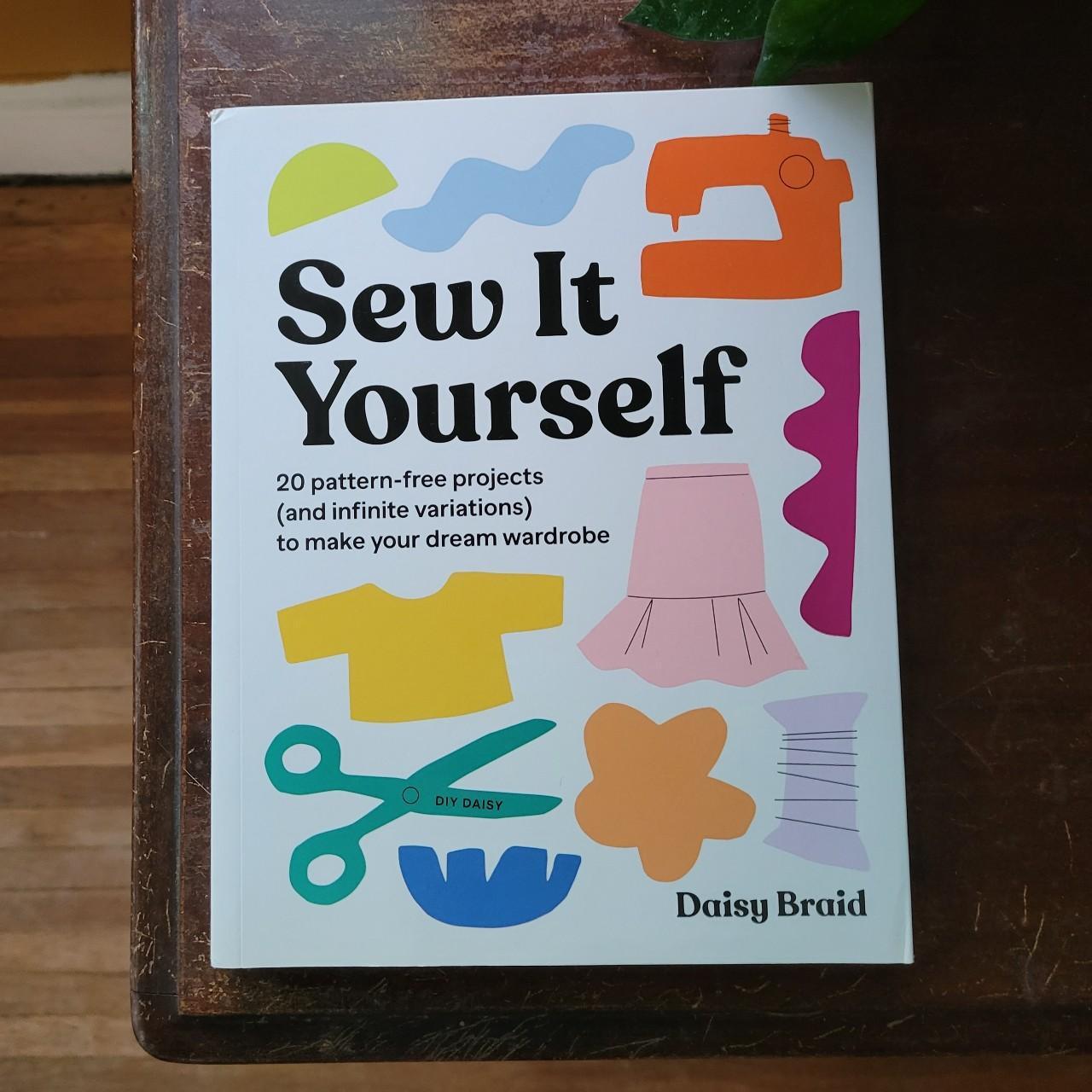 sew it yourself, incredible diy sewing book by daisy... - Depop