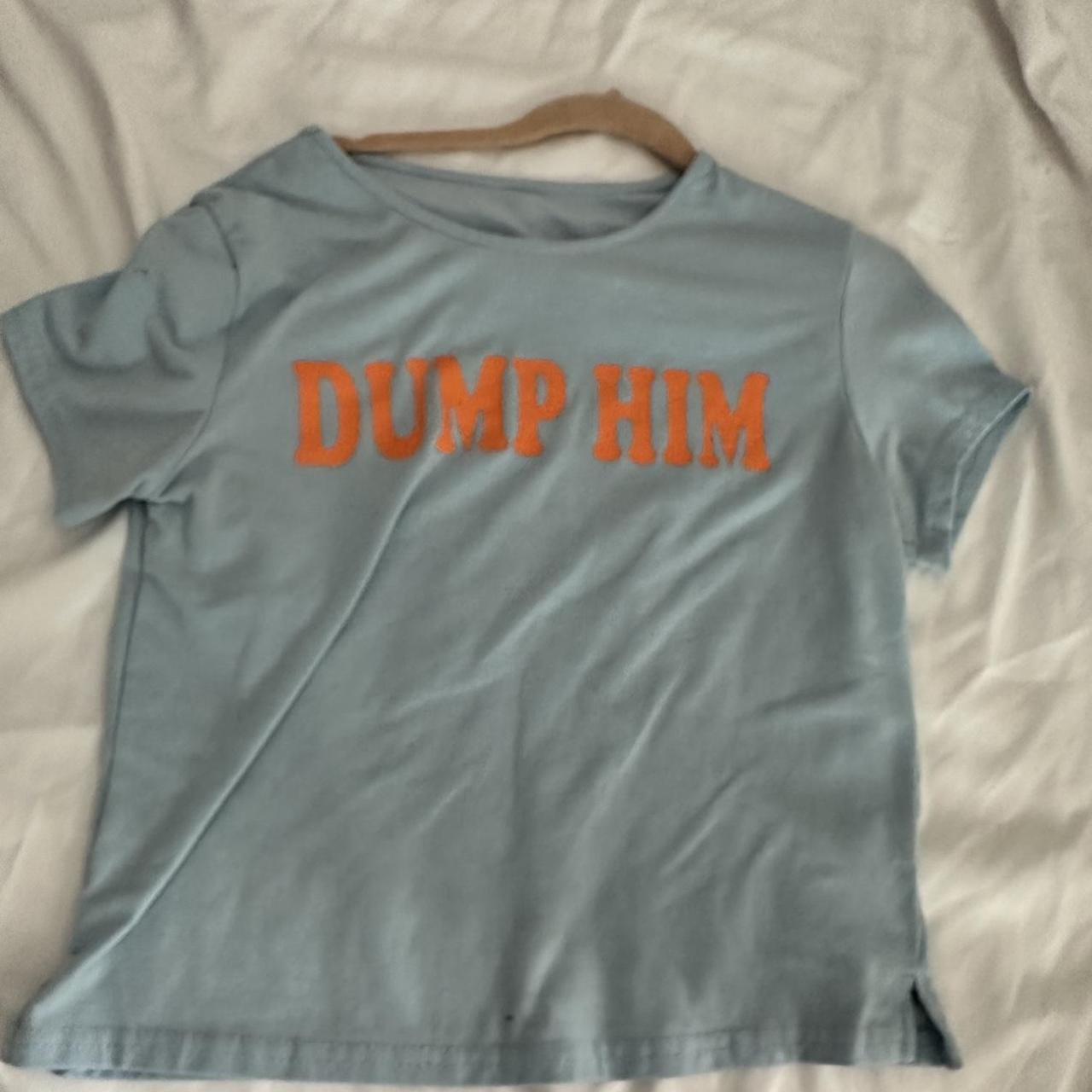 dump him graphic tee - Depop