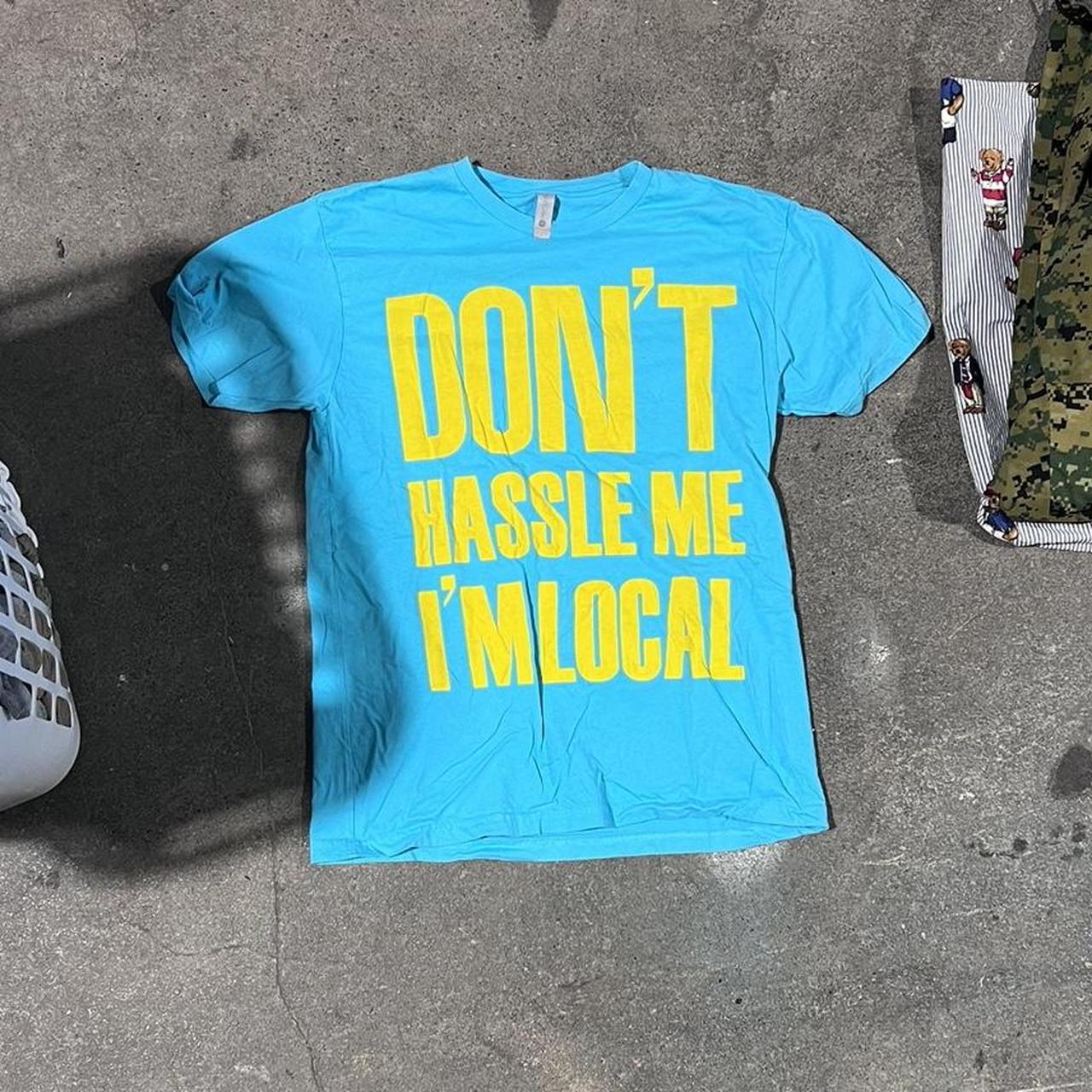 What About Bob Dont Hassle Me Im Local