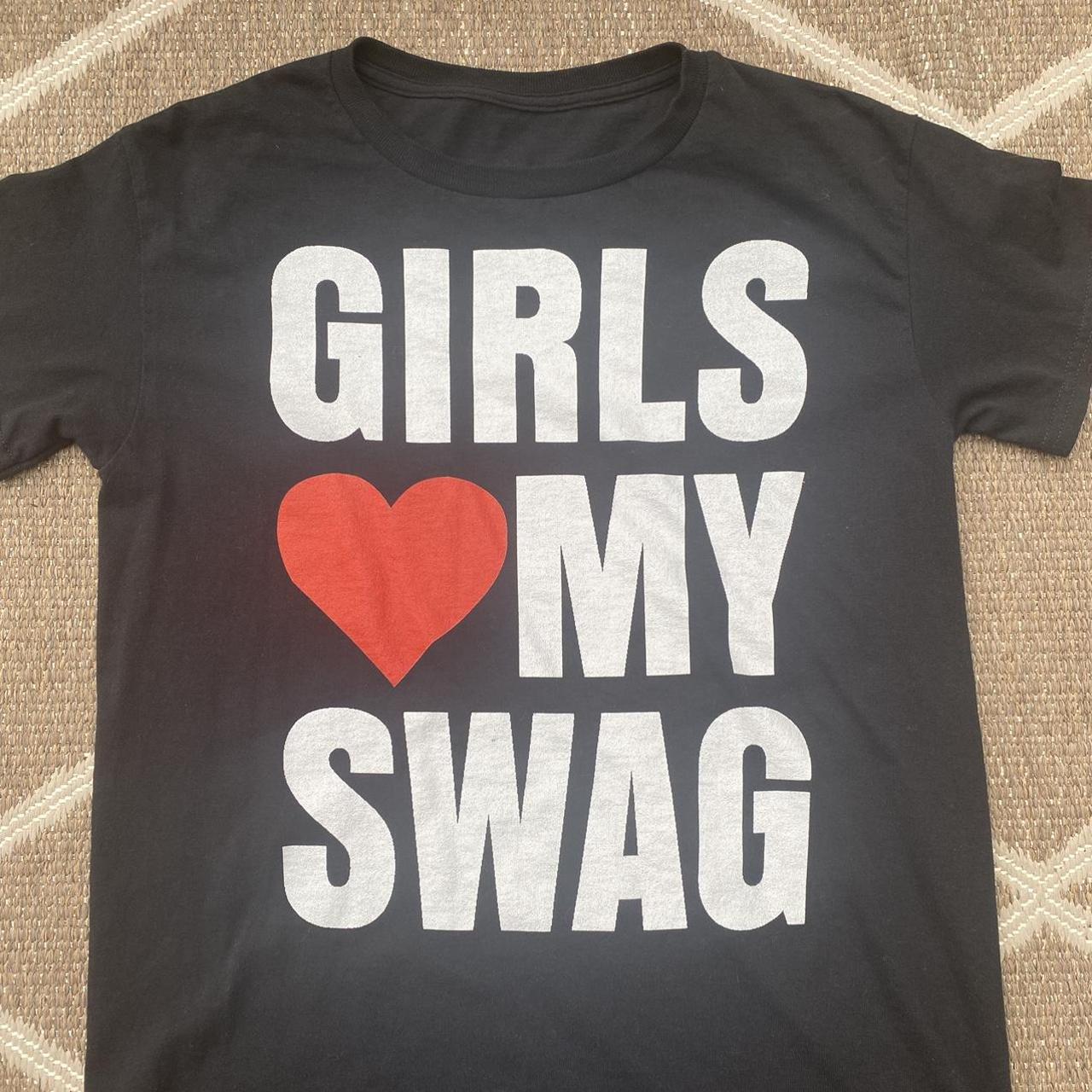 Girls Love My Swag Tee Good Quality Will Ship Next Depop