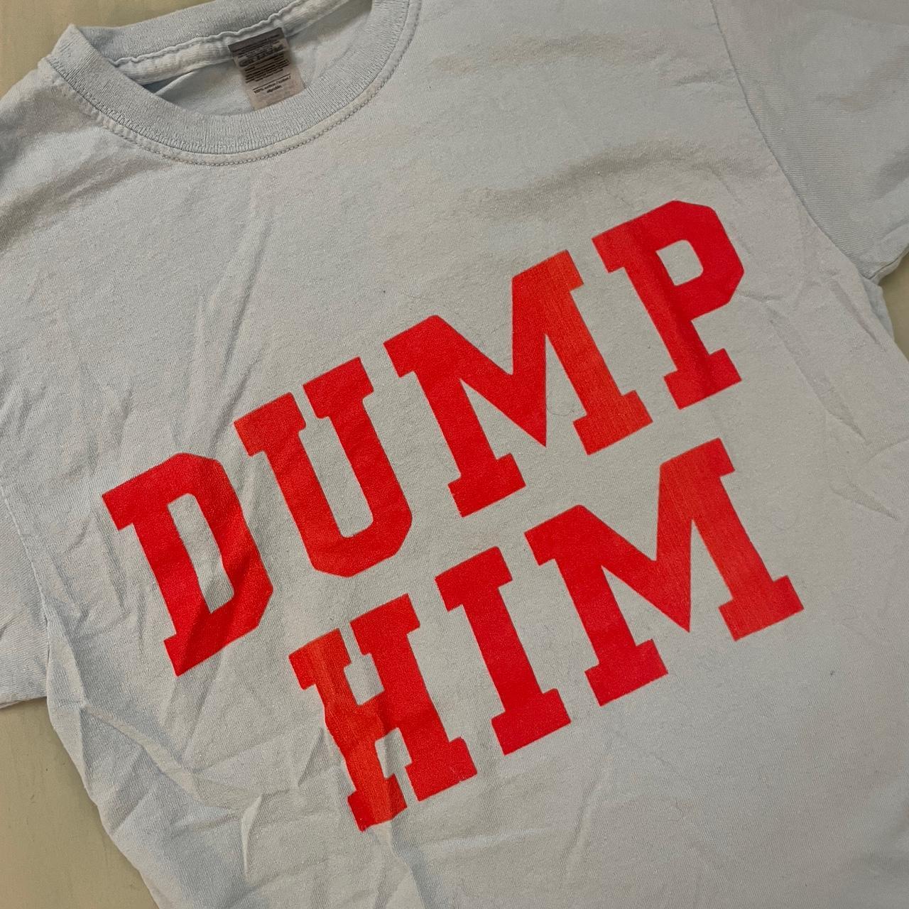 DUMP HIM 🩵🩵🩵 Size small women’s t-shirt baby blue... | Depop