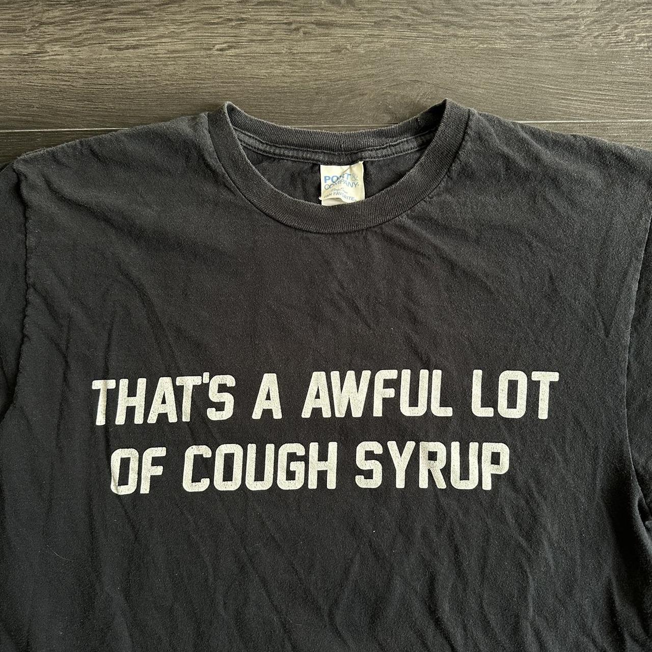 That’s A Awful Lot Of Cough Syrup Desto Dub T... - Depop