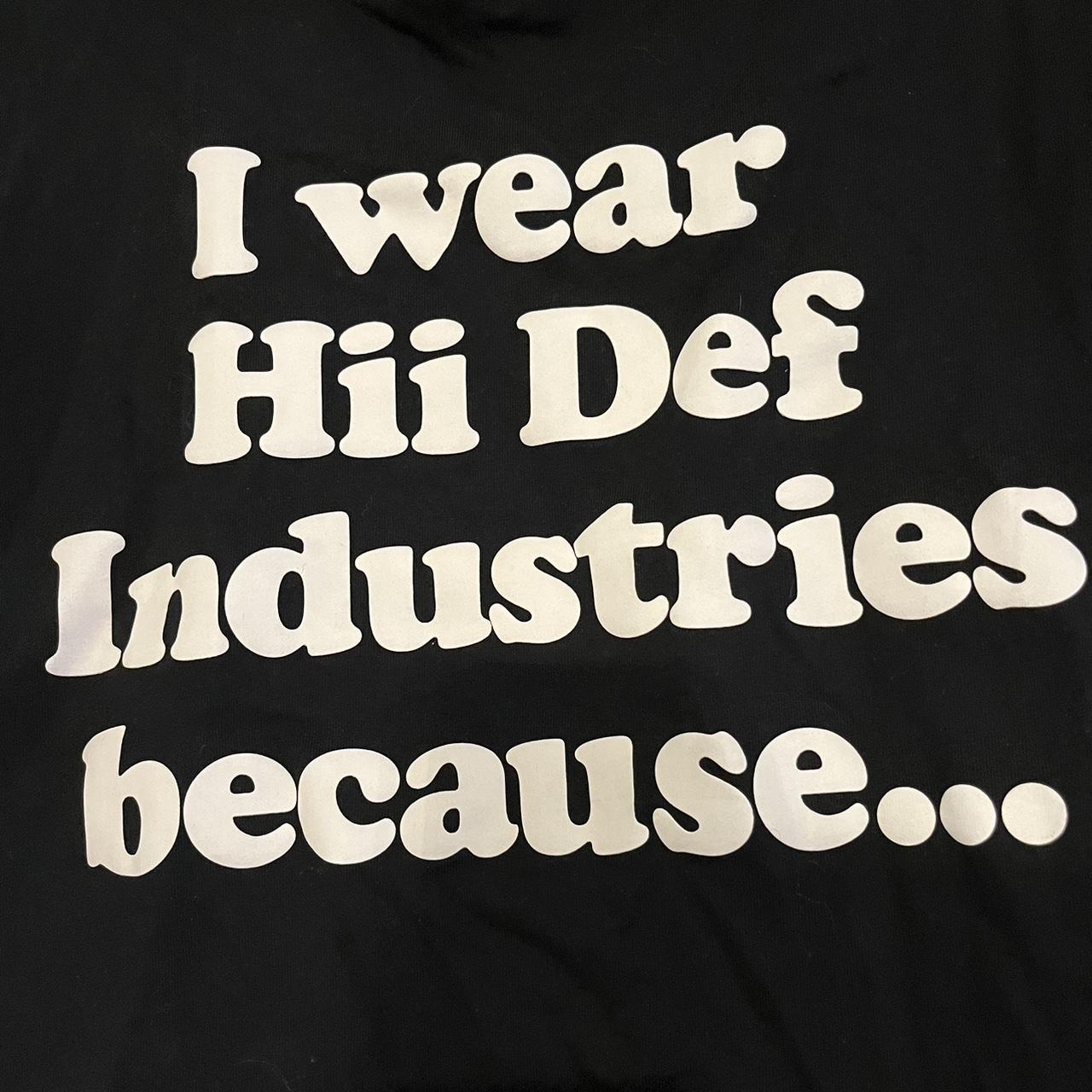 I wear Hii Def Industries because… T shirt... - Depop