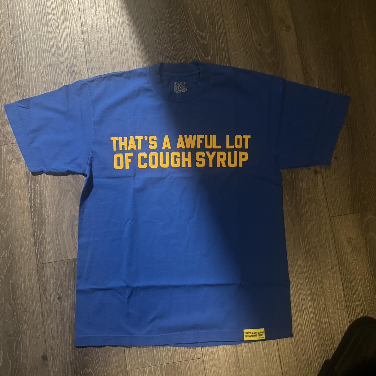 That’s A Awful Lot Of Cough Syrup Shirt - Depop
