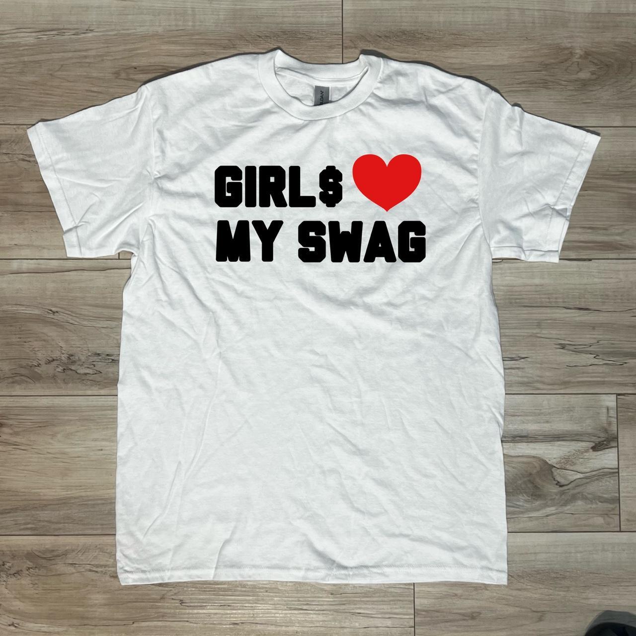 Girls Love My Swag Shirt Gildan Shirt 100 Depop