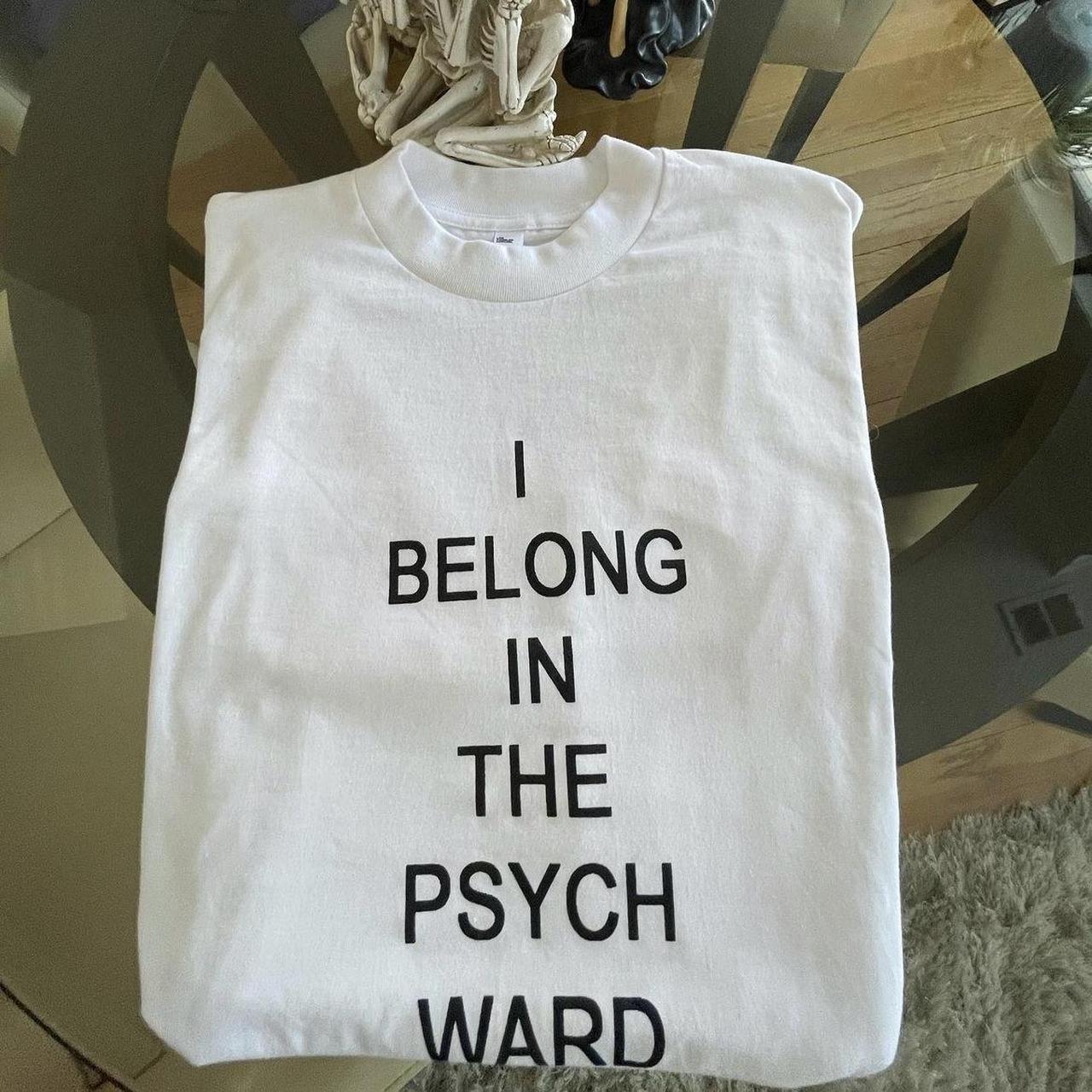 I BELONG IN THE PSYCH WARD + COUNTDOWN Shirts. I... - Depop