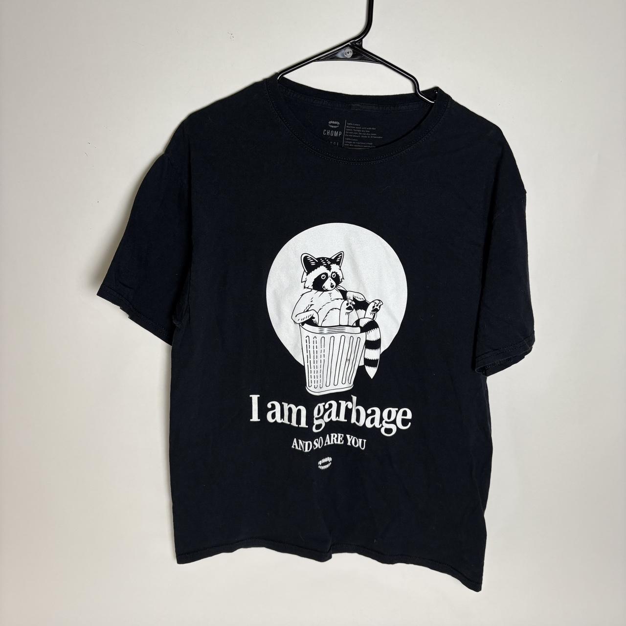 Black and white "I am garbage and so are you" tee... | Depop