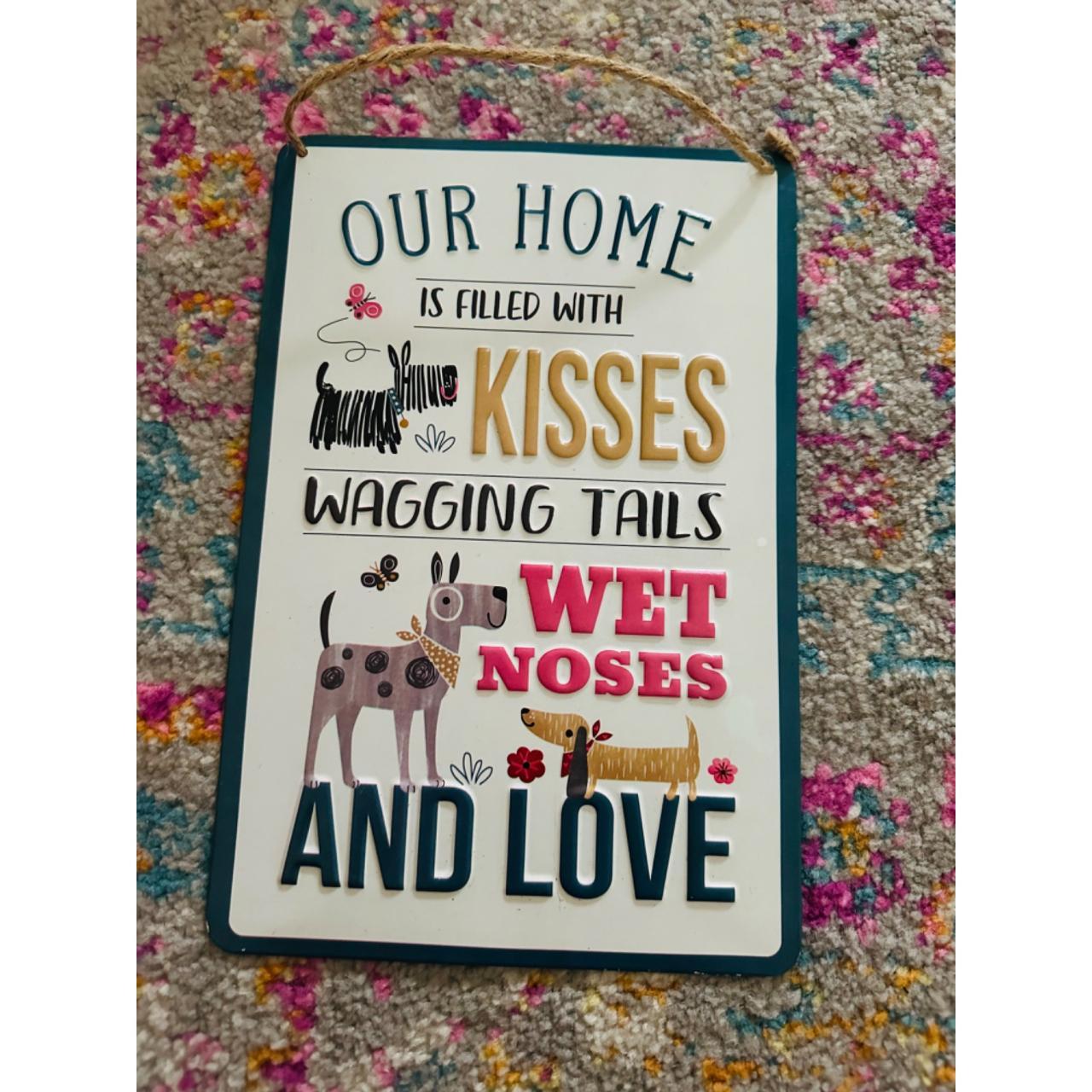 Dog Kisses Tin Hanging Sign 11x7.5” Says our home is... - Depop