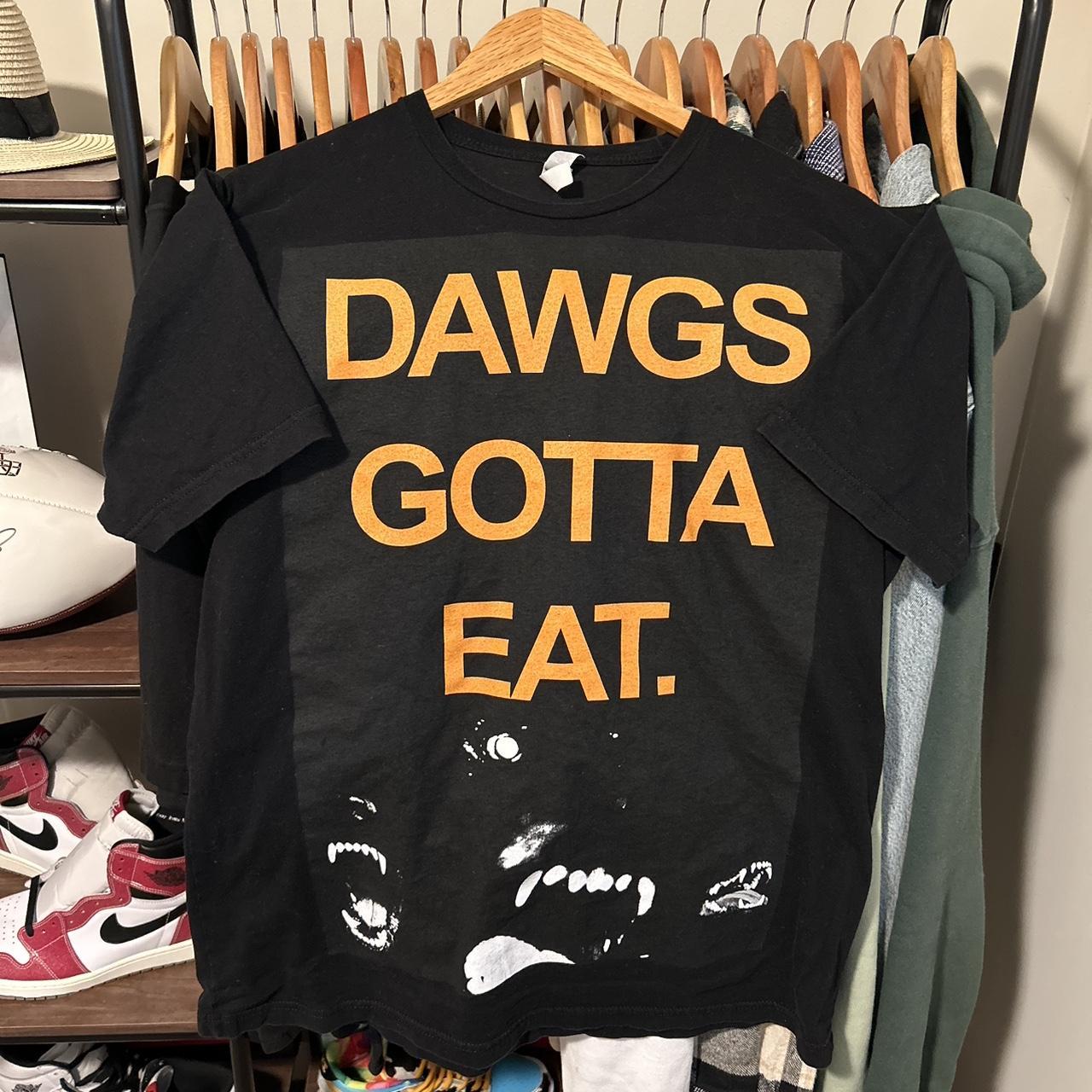 Dawgs gotta eat t-shirt size large - Depop