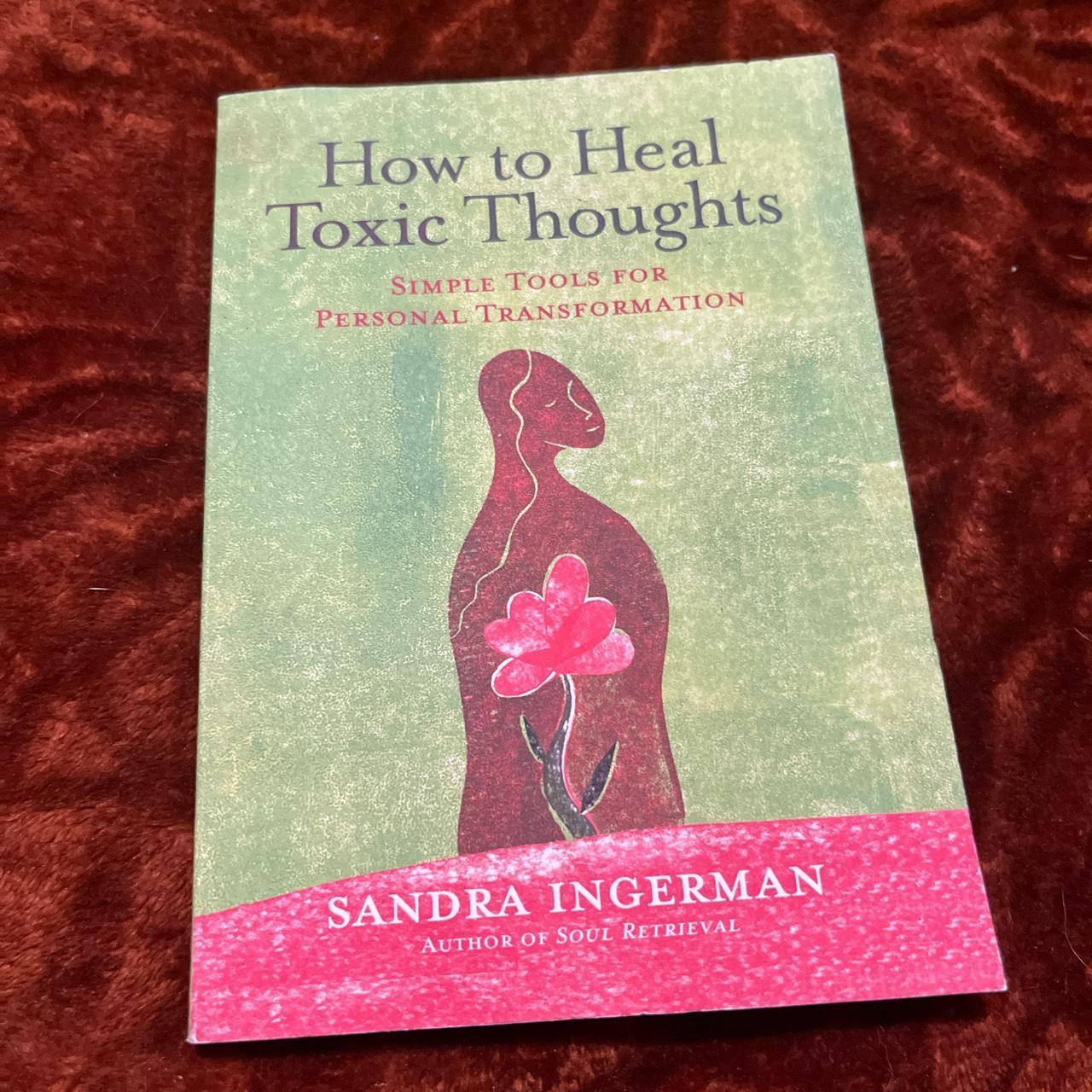 How to Heal Toxic Thoughts Sandra Ingerman Self... - Depop