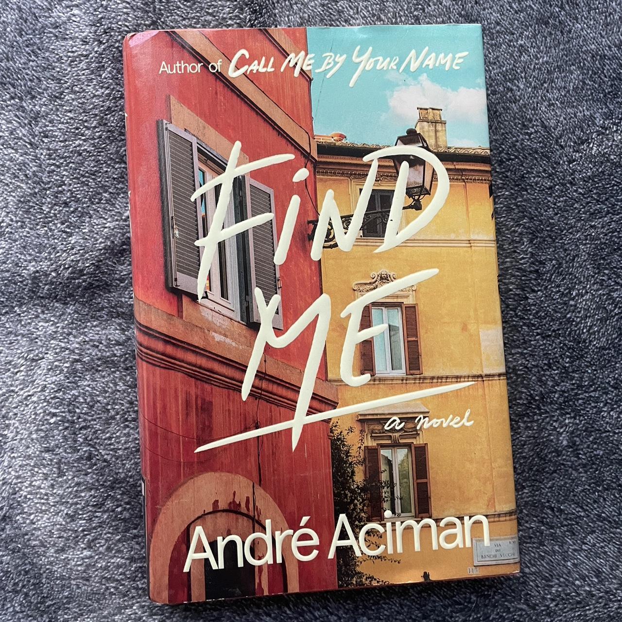 Find Me By Andre Aciman, sequel to Call me by your... - Depop