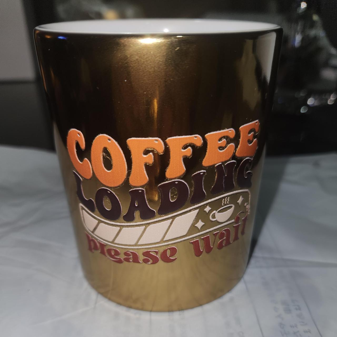 Coffee Loading, Please Wait 11oz. Gold Coffee Mug -... | Depop