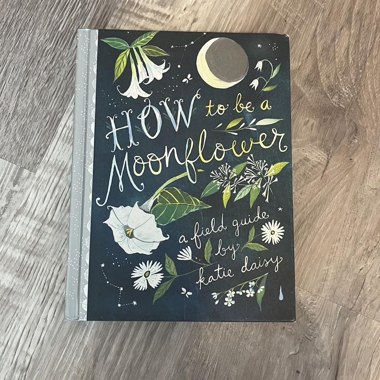 How To Be A Moonflower book by Katie Daisy How to... - Depop
