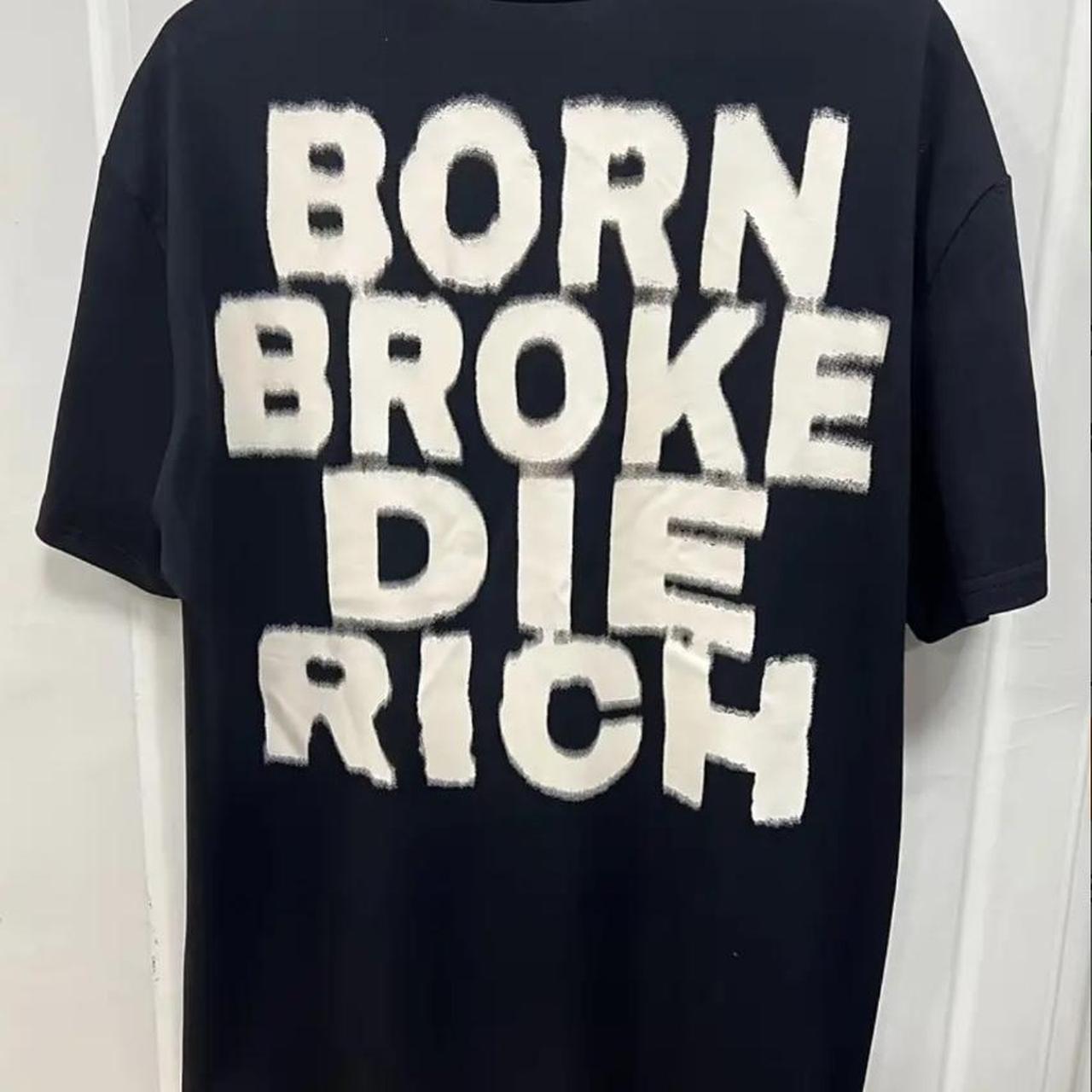 Broke broke die rich t - Depop