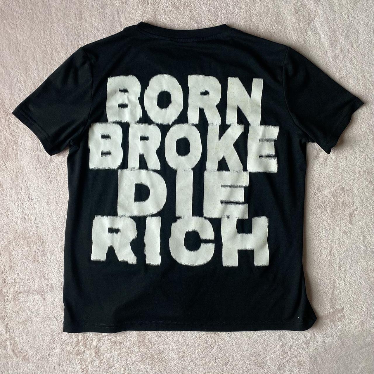"Born Broke Die Rich" Graphic Tee Size M Perfect... | Depop