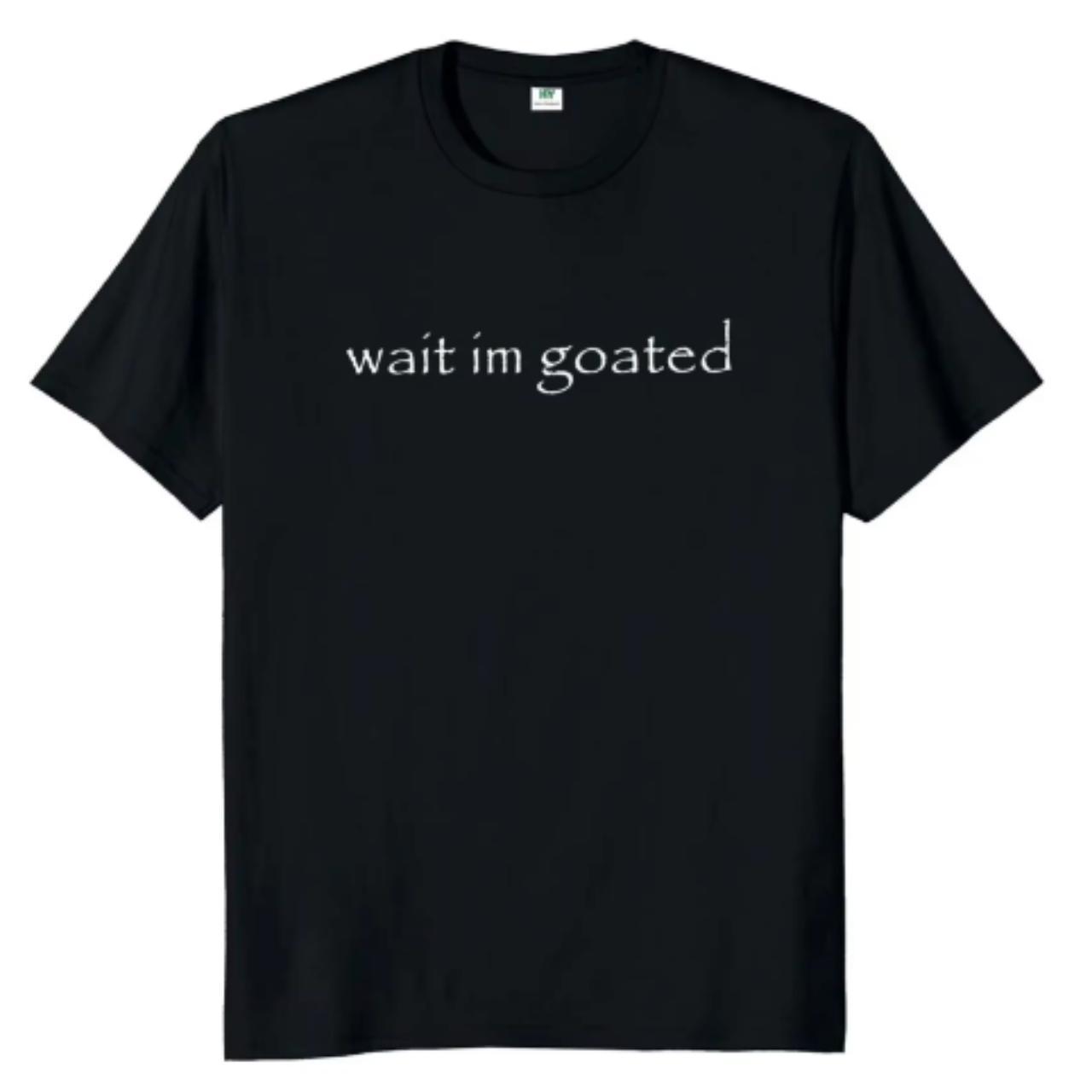 'Wait Im Goated" T-Shirt. Brand New. Men's size... - Depop