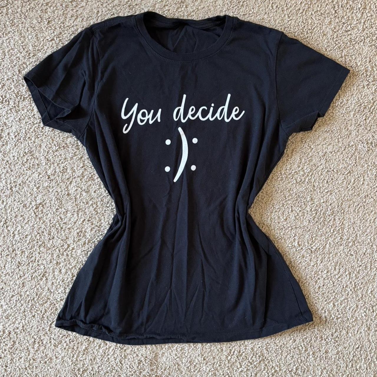 “You decide” smiley face or frowny face t-shirt... | Depop